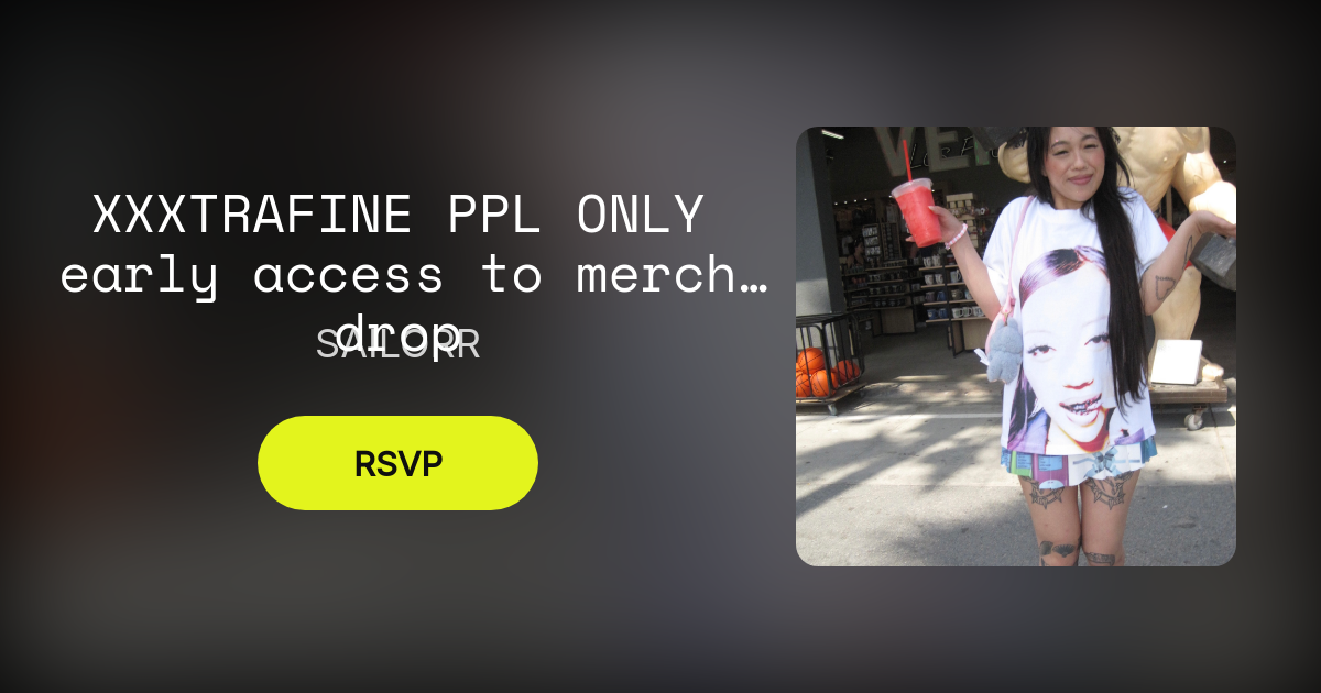 SAILORR - XXXTRAFINE PPL ONLY early access to merch drop